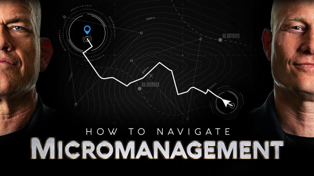 How to Navigate Micromanagement - Extreme Ownership Academy