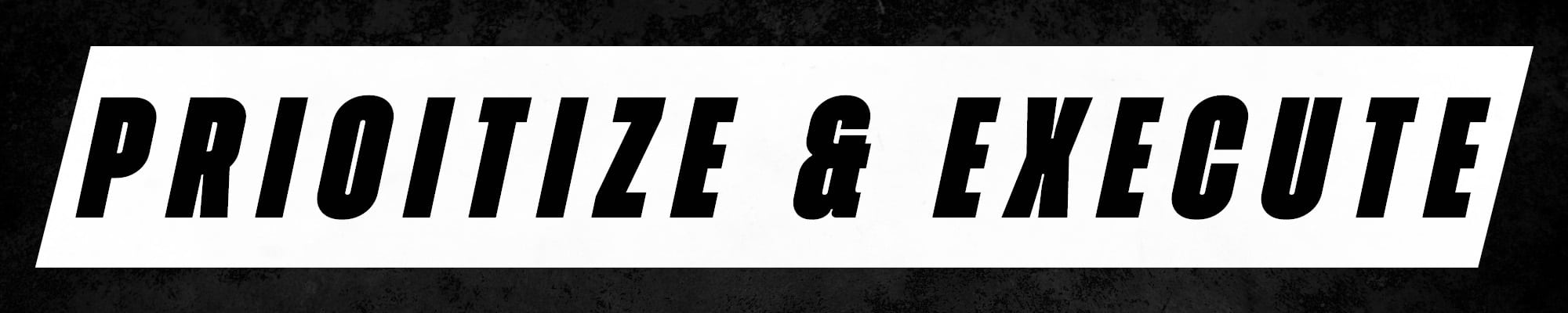 Prioritize and Execute - Extreme Ownership Academy